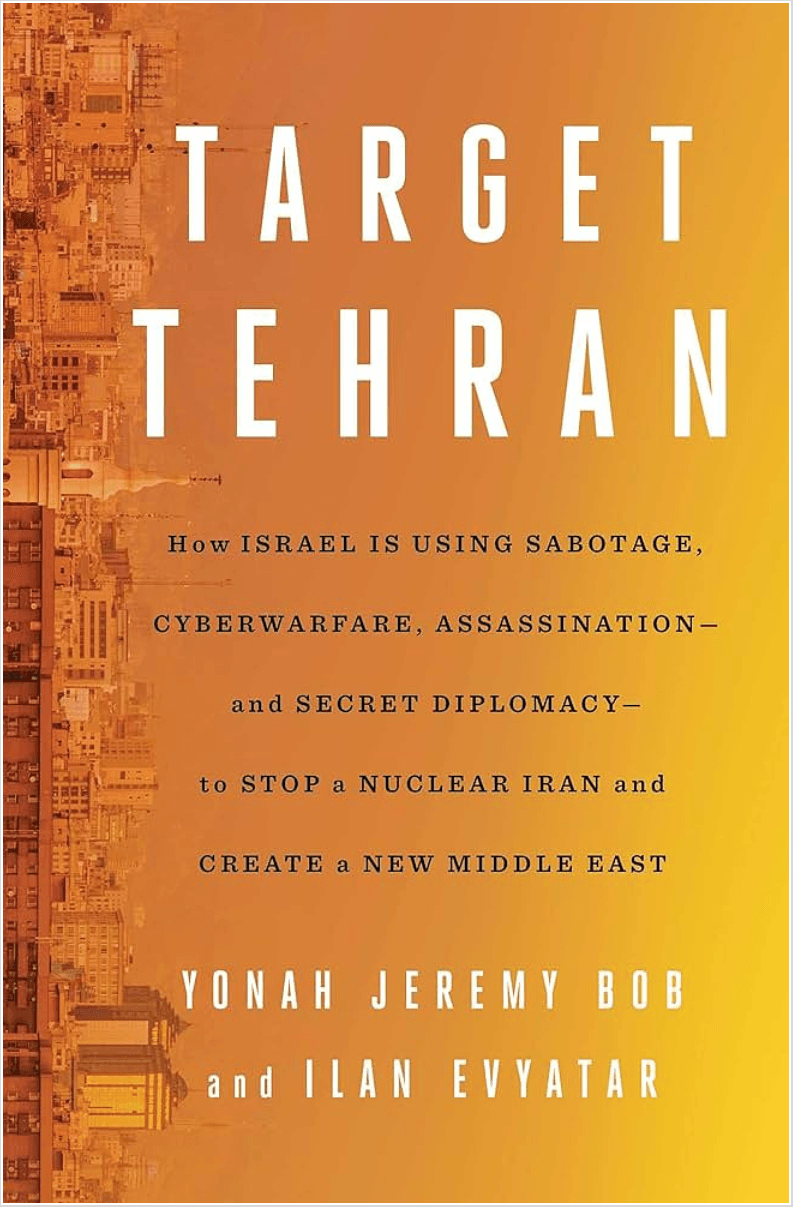 Target Tehran: A new book focuses on Israel's Determination to Stop a ...